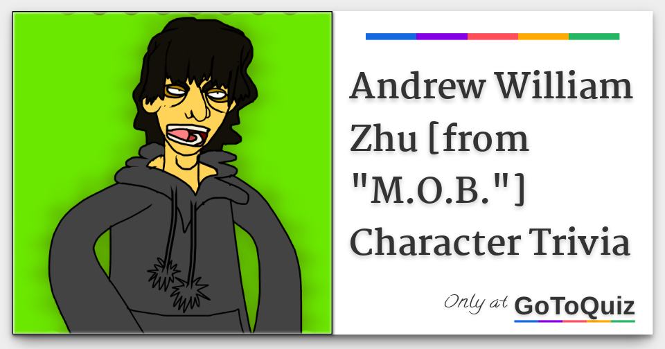 Andrew William Zhu [from "M.O.B."] Character Trivia