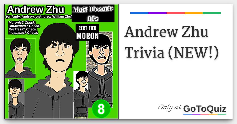 Andrew Zhu Trivia (NEW!)