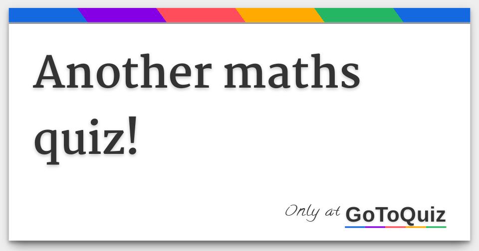 Another maths quiz!