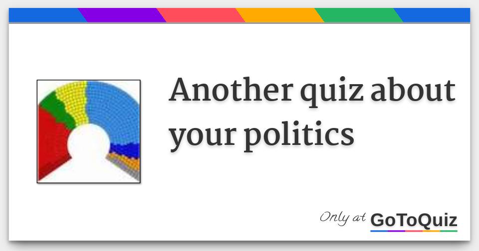 Another quiz about your politics