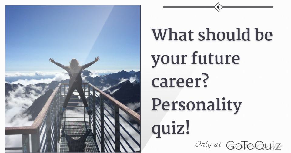 What should be your future career? Personality quiz!