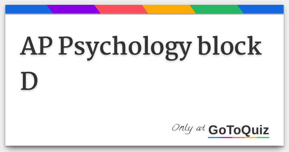 AP Psychology block D
