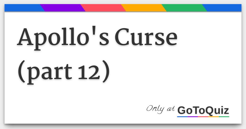 Apollo's Curse (part 12)