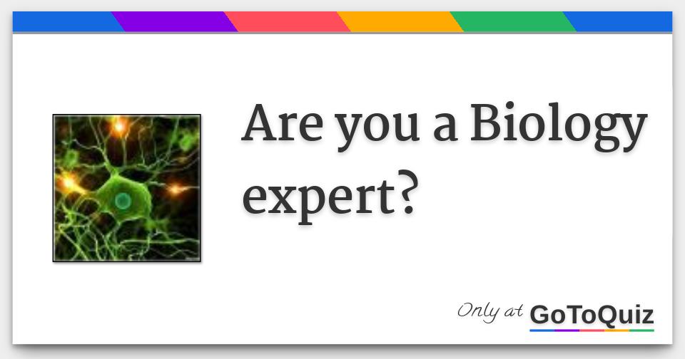 Are you a Biology expert?