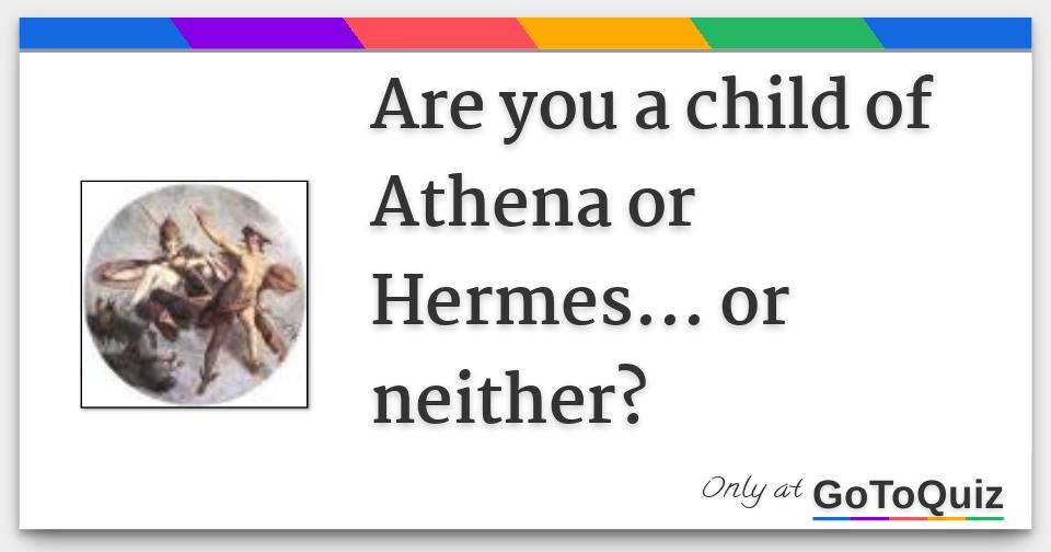 Are you a child of Athena or Hermes... or neither?