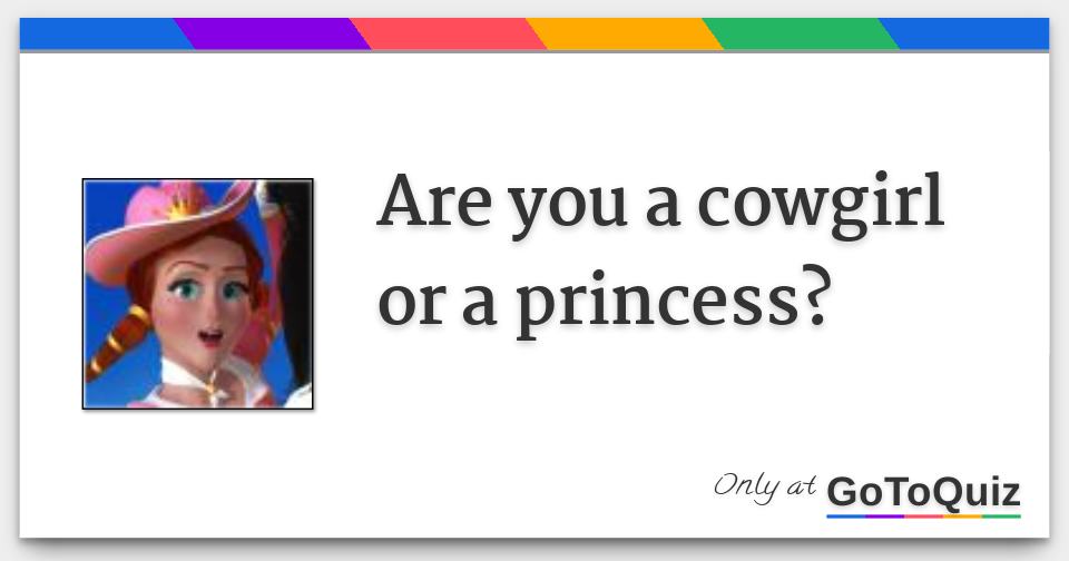 Are you a cowgirl or a princess?