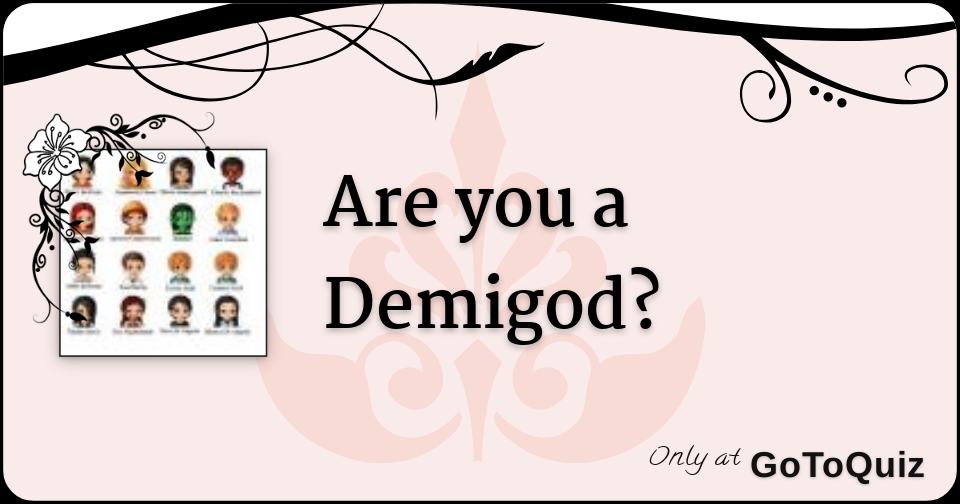 Are you a Demigod?