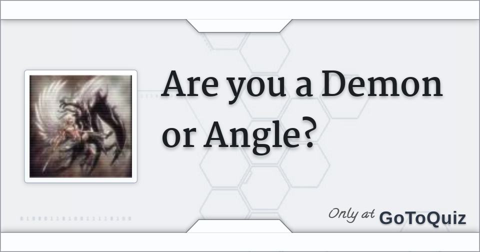 Are you a Demon or Angle?