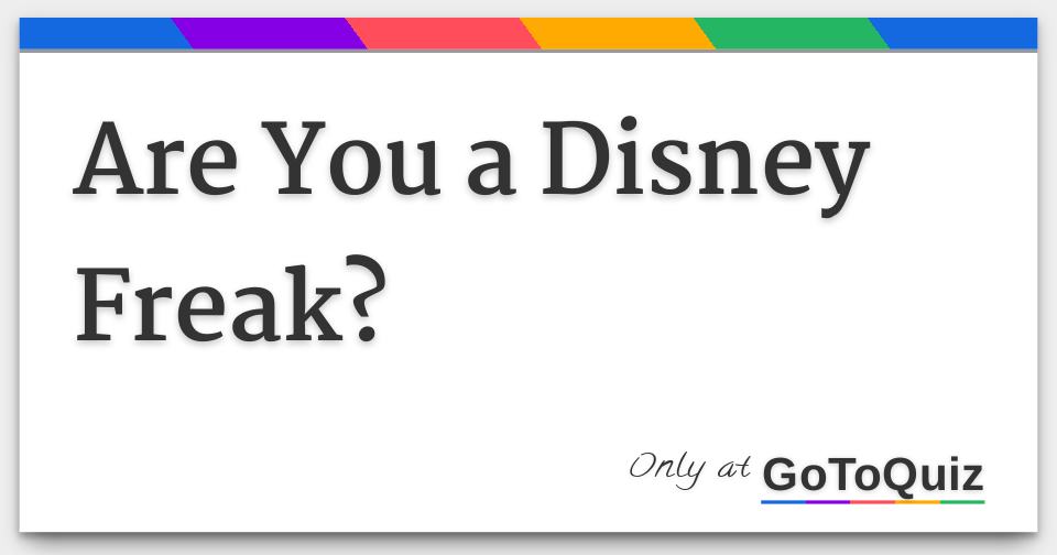 Are You a Disney Freak?