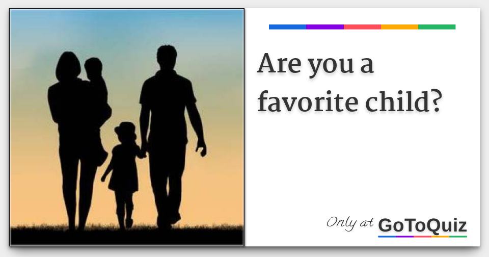 Are you a favorite child?