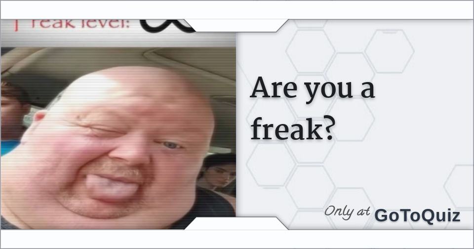 Results: Are you a freak?