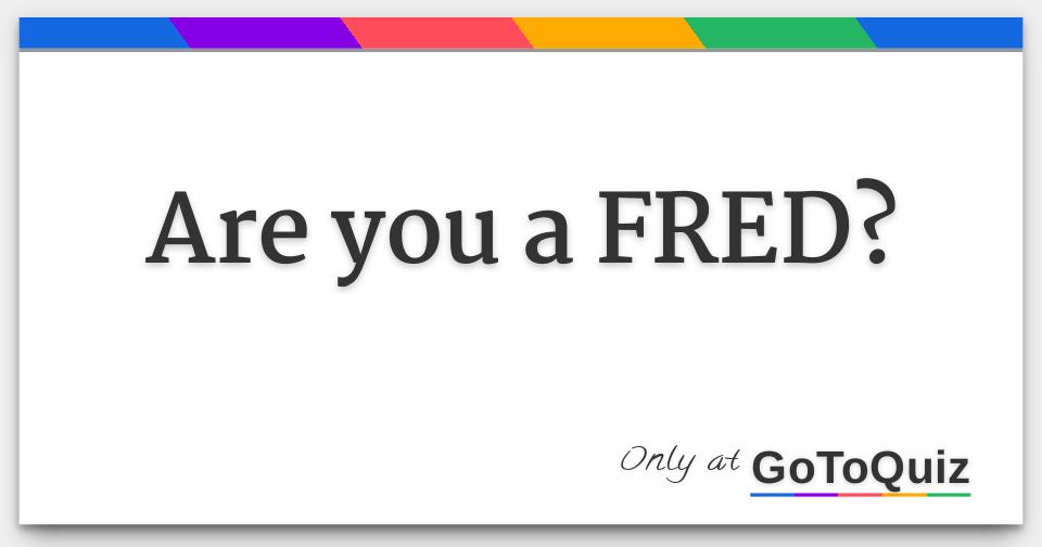 Are you a FRED?