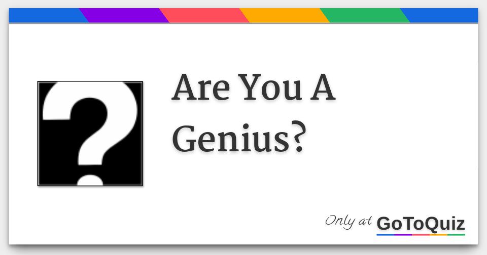 Are You A Genius?