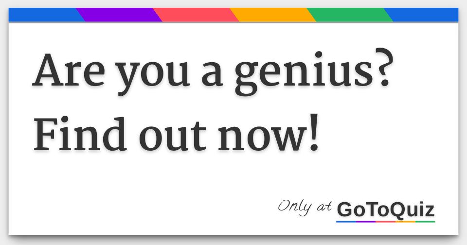 Are you a genius? Find out now!