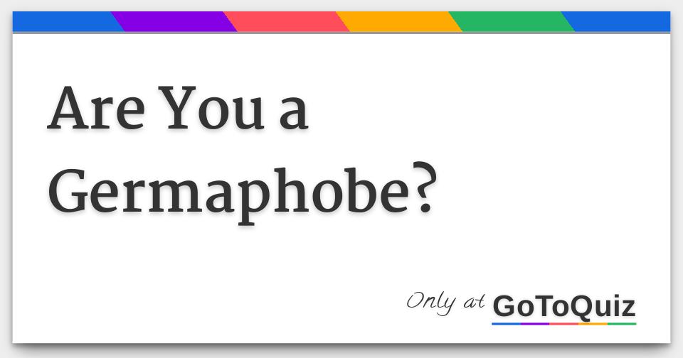 Are You a Germaphobe?