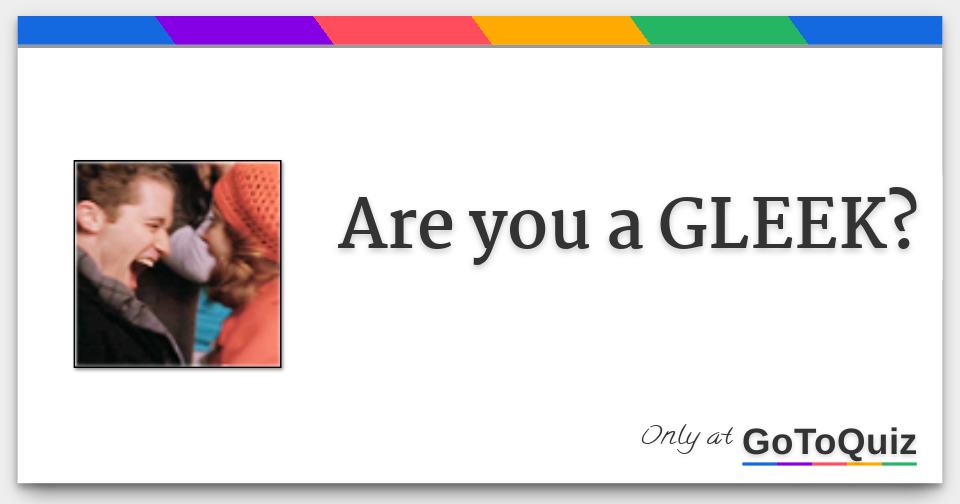 Are you a GLEEK?