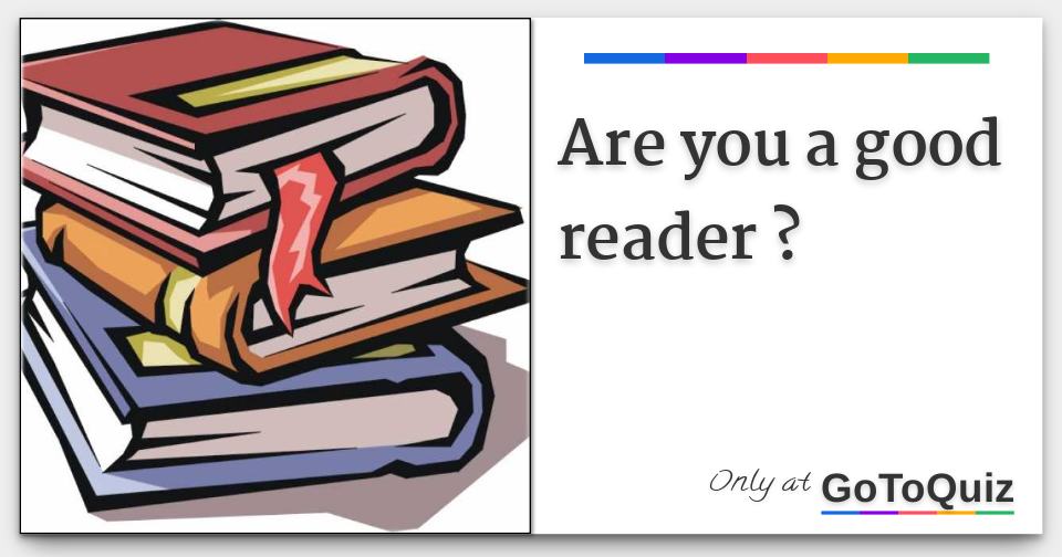 Are You A Good Reader are-you-a-good-reader