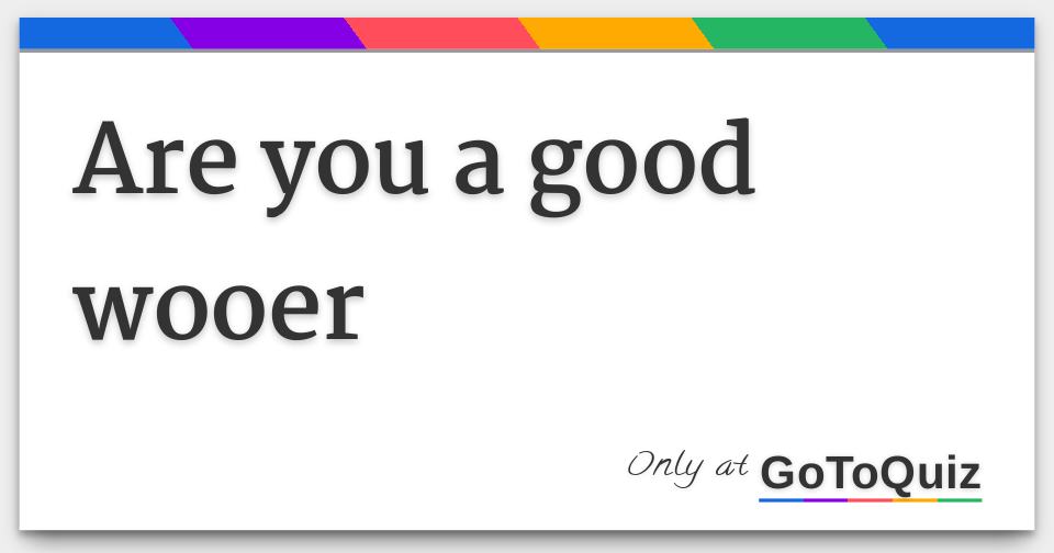 Results: are you a good wooer