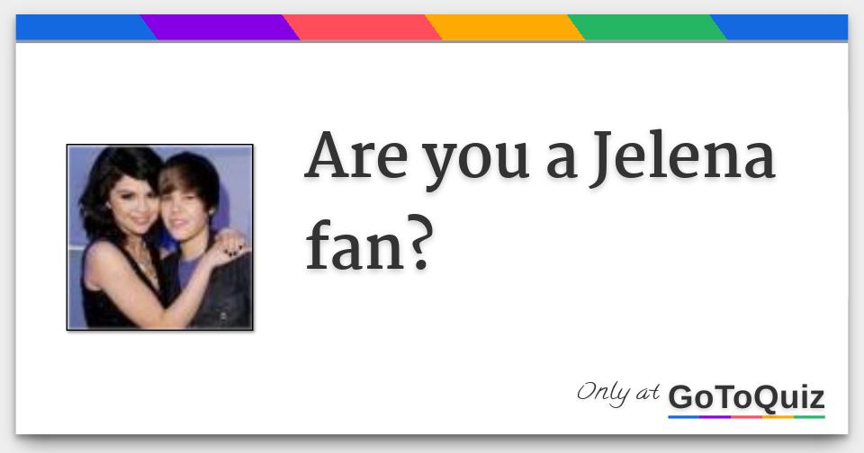 Are you a Jelena fan?