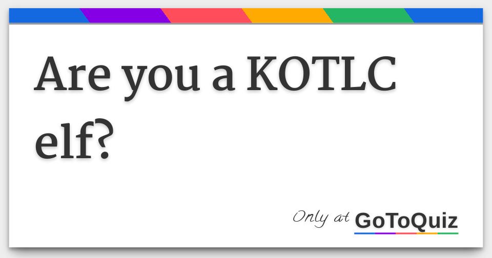 Are you a KOTLC elf?