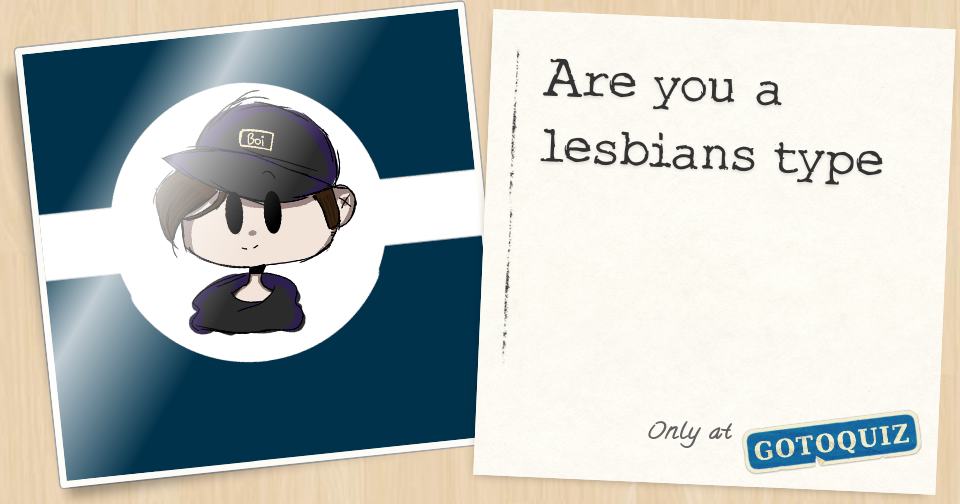 Are You A Lesbians Type