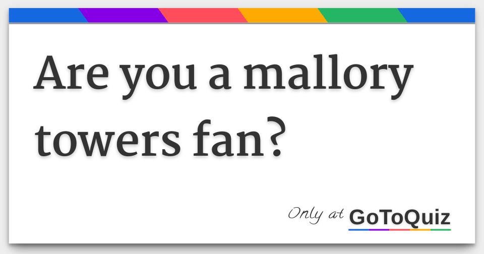 Are you a mallory towers fan?