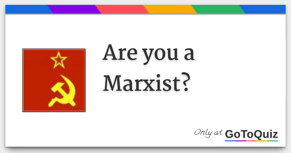 Are you a Marxist?