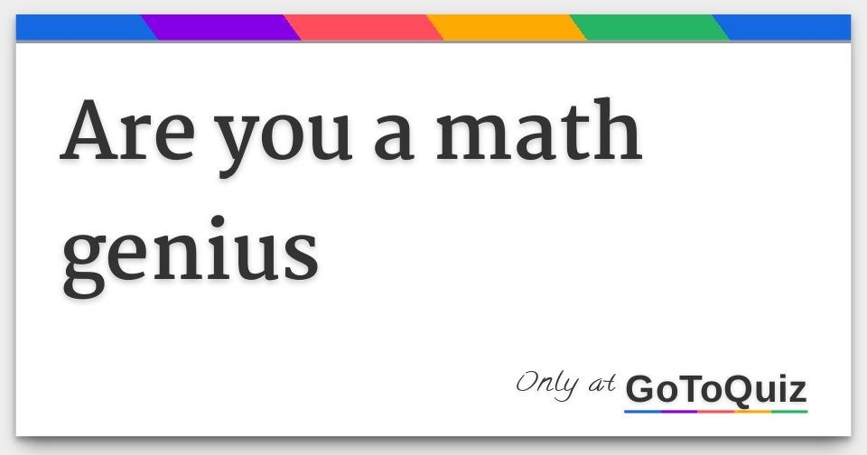 are you a math genius