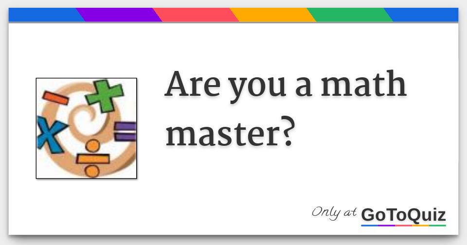 are you a math master?