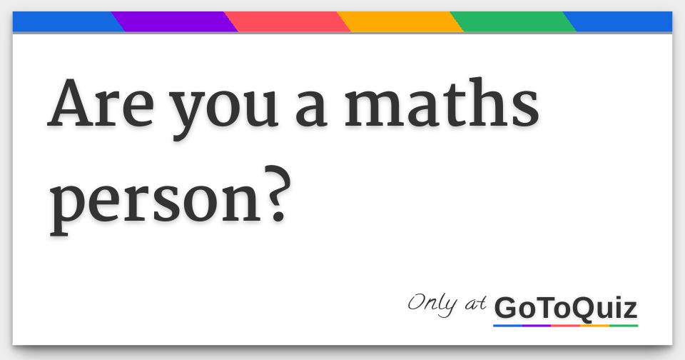 Are you a maths person?