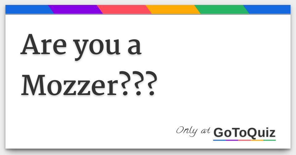 Are you a Mozzer???