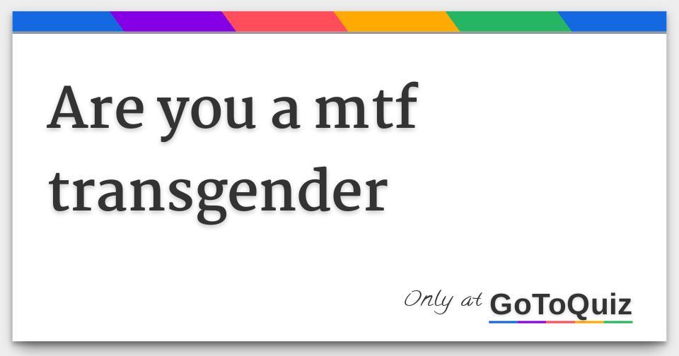 Are you a mtf transgender
