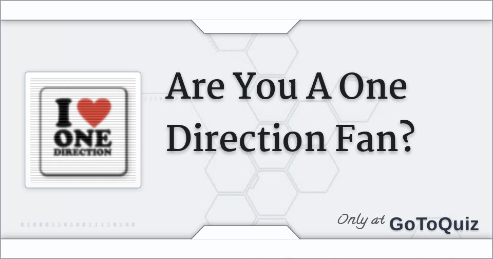 Are You A One Direction Fan?
