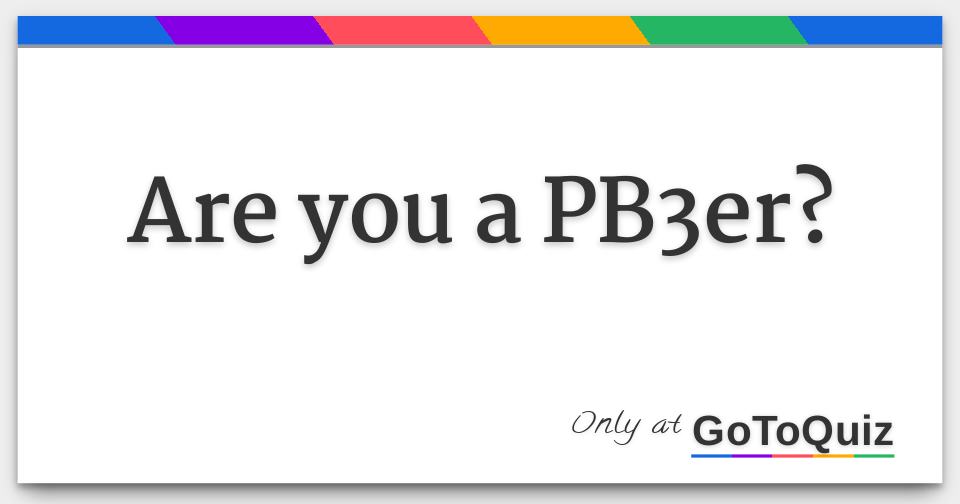 Results: Are you a PB3er?