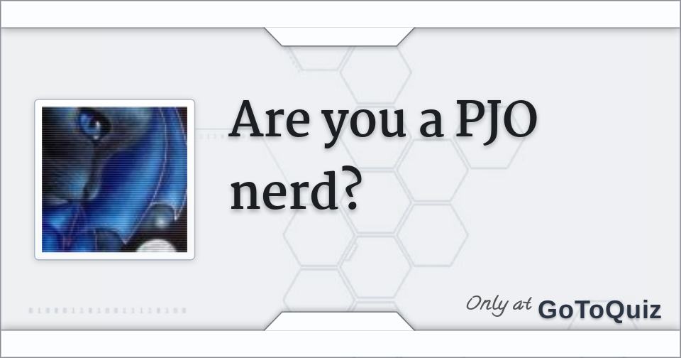 Are you a PJO nerd?