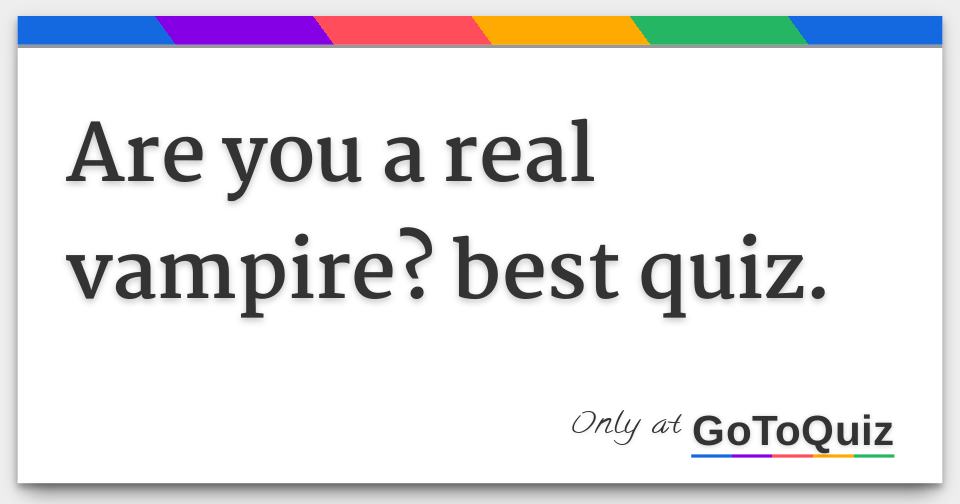 are you a real vampire? best quiz.