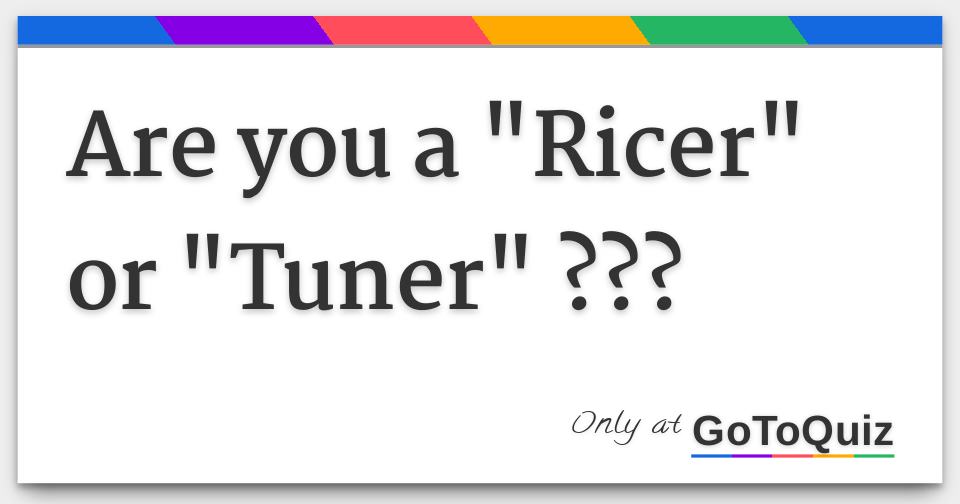 Are you a "Ricer" or "Tuner"