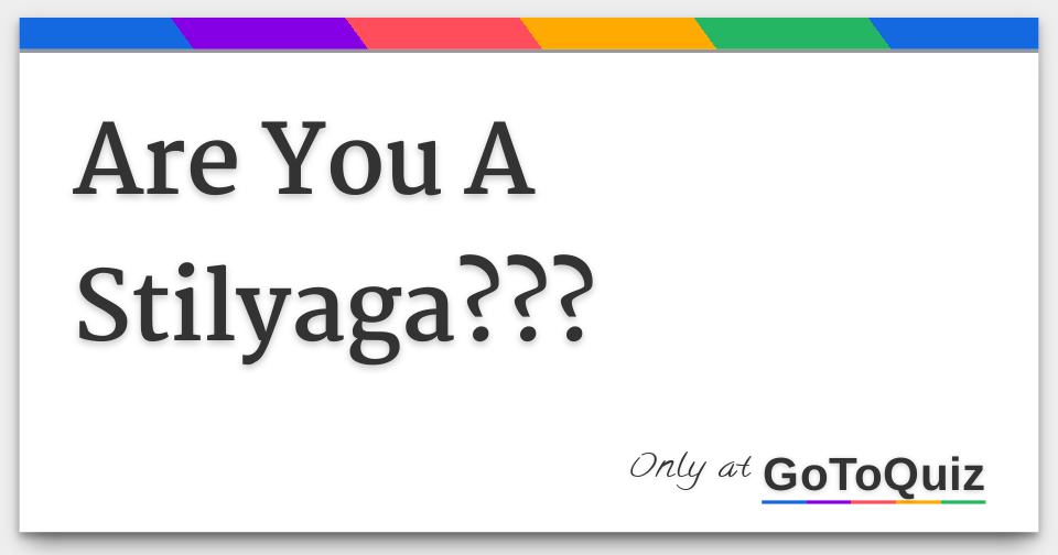 Are You A Stilyaga???