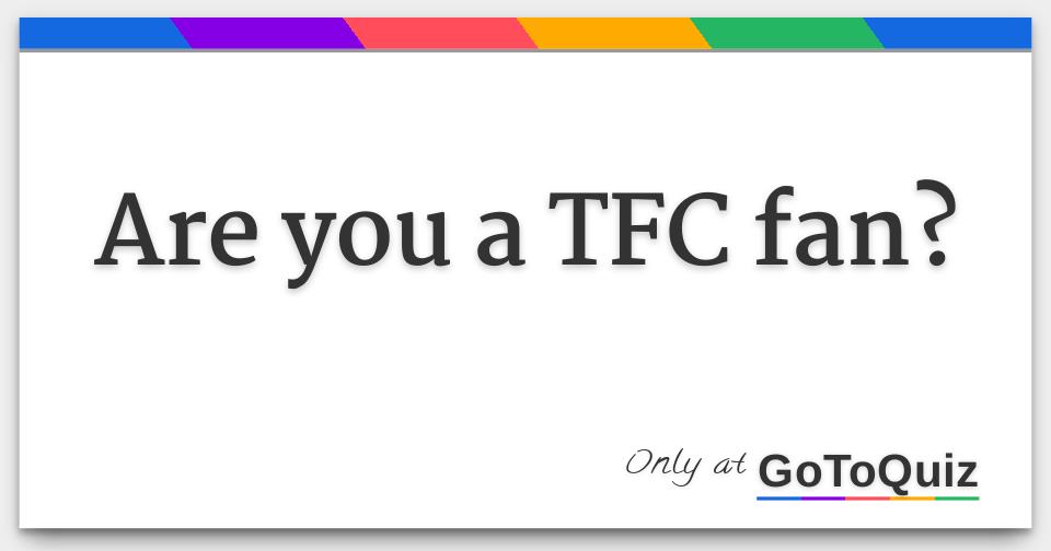 Are you a TFC fan?