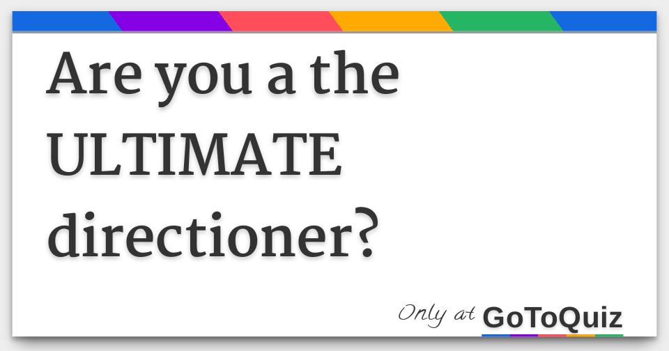 are you a the ULTIMATE directioner?