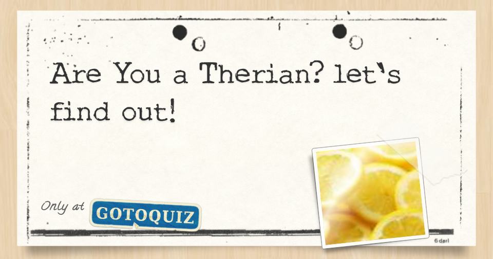 Are You a Therian? let's find out!