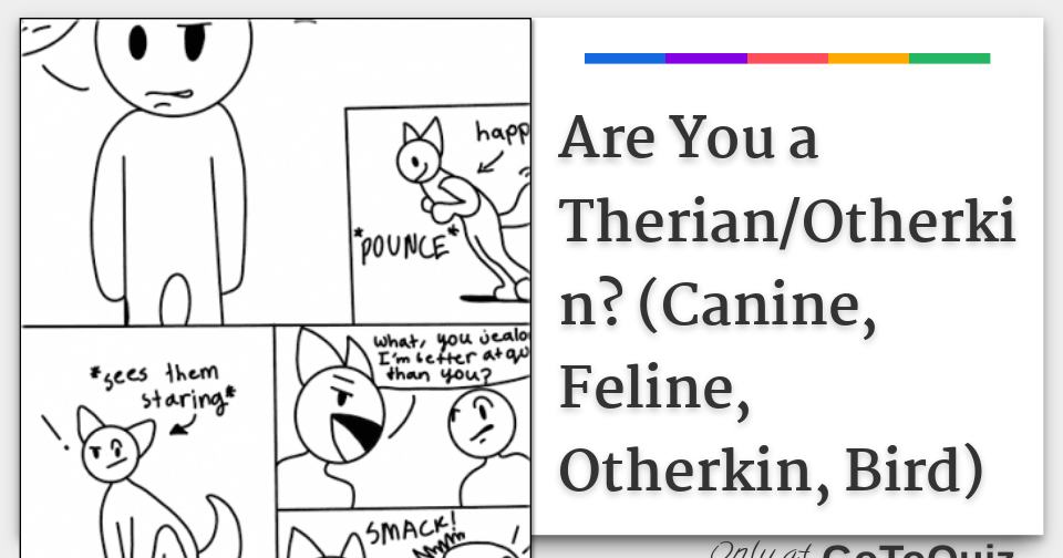 Results: Are You a Therian/Otherkin? (Canine, Feline, Otherkin, Bird)