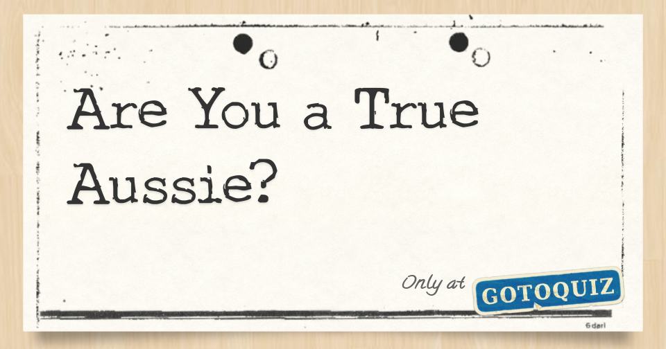 Are You a True Aussie?