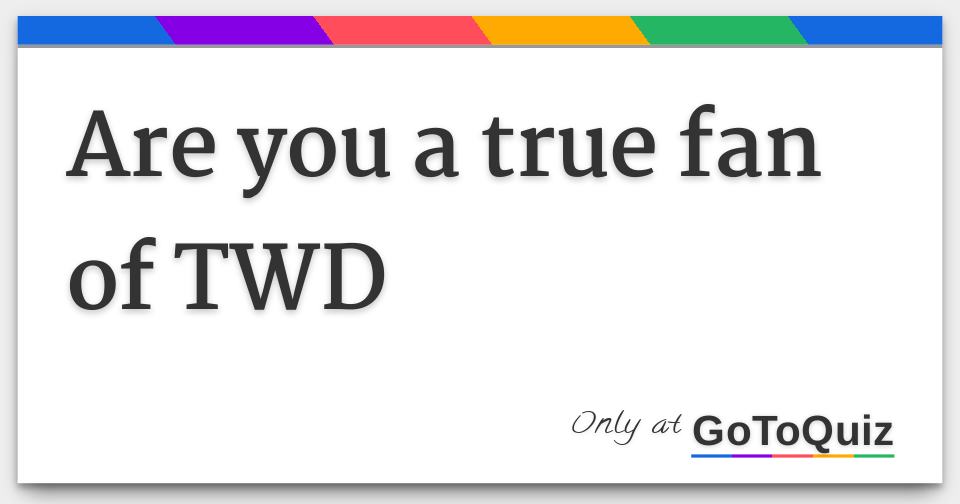 Are you a true fan of TWD
