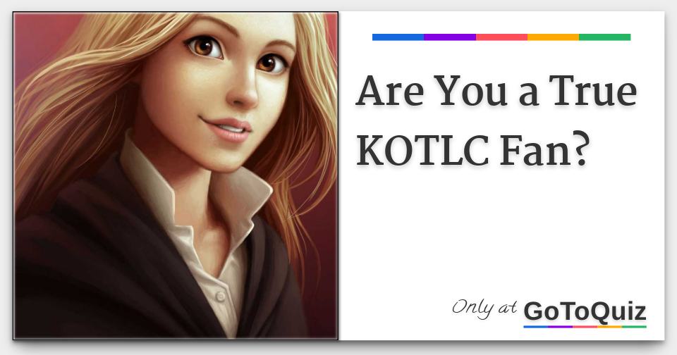 Are You a True KOTLC Fan?