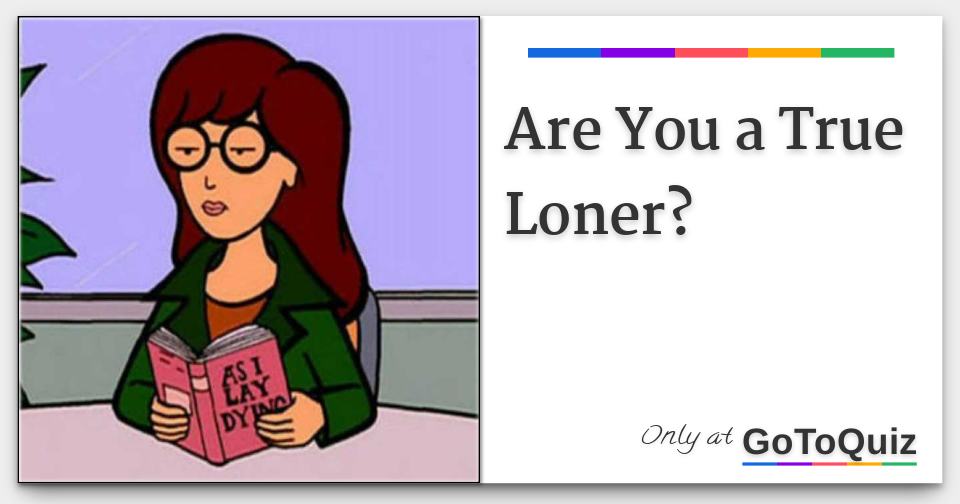 Are You a True Loner?