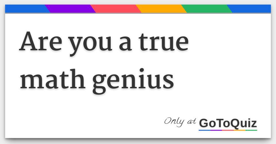 Are you a true math genius