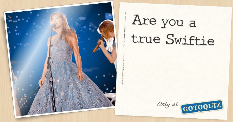 Are you a true Swiftie