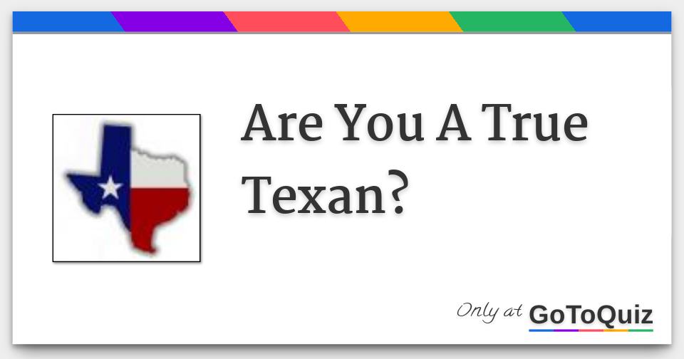 Are You A True Texan?