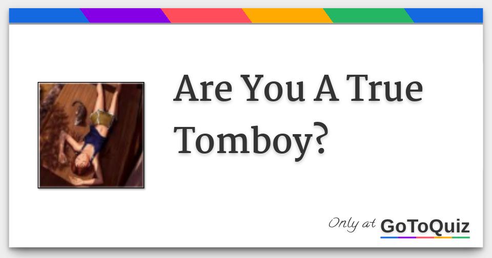 Are You A True Tomboy?